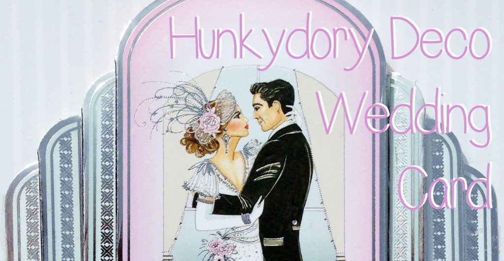 Hunkydory Deco Wedding Card - Lolli Lulu Crafts